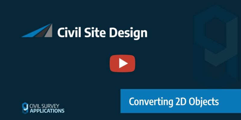 Converting 2D Objects | Civil Site Design V24 • Civil Site Design